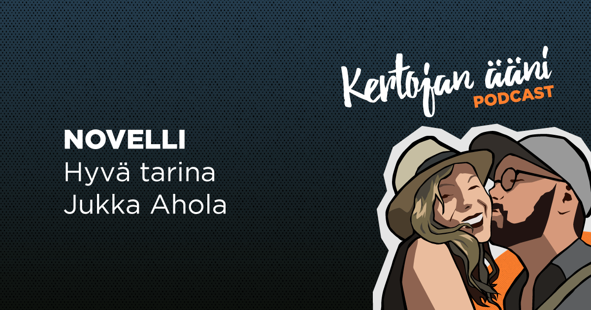#42: Novelli: Hyvä tarina – Jukka Ahola » Kertojan ääni